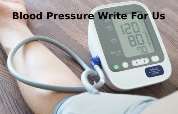 Blood Pressure Write for us - Guest Post, Contribute & Submit Post